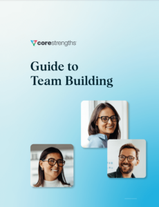 Download: Guide to Team Building – corestrengths.com